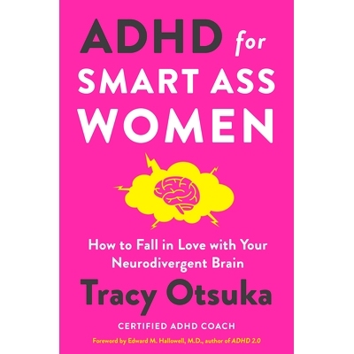 预订 ADHD for Smart Ass Women: How to Fall in Love with Your Neurodivergent Brain: 9780063307056