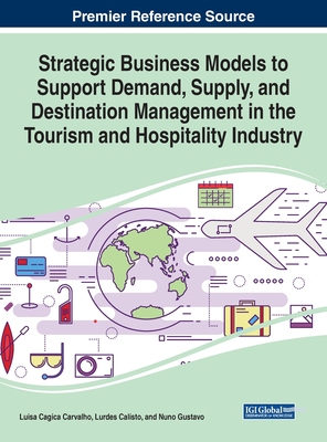 【预订】Strategic Business Models to Support Demand, Supply, and Destination Management in the Tourism and Hospita...