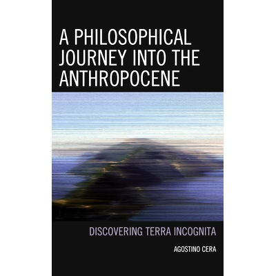 预订 A Philosophical Journey into the Anthropocene: Discovering Terra Incognita 人类世的哲学之旅:发现未知领域: 978179363
