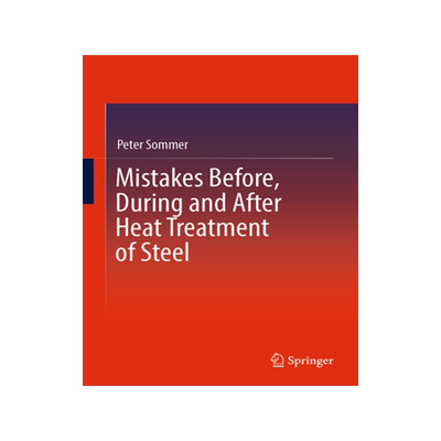 预订 Mistakes Before, During and After Heat Treatment of Steel