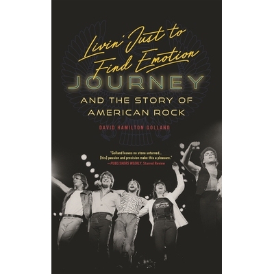 预订 Livin’ Just to Find Emotion: Journey and the Story of American Rock 生活只是为了找到情感：旅程和美国摇滚的故事: 97