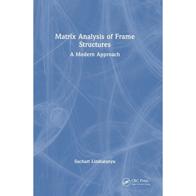 预订 Matrix Analysis of Frame Structures: A Modern Approach 框架结构的矩阵分析：现代方法: 9781032977928