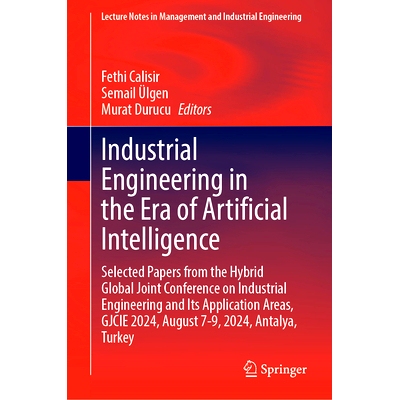 预订 Industrial Engineering in the Era of Artificial Intelligence: Selected Papers from the Hybrid Global Joint Conferen