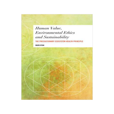 [预订]Human Value, Environmental Ethics and Sustainability: The Precautionary Ecosystem Health Principle 9781783487974