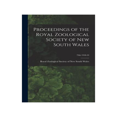 [预订]Proceedings of the Royal Zoological Society of New South Wales; 79th 1958-59 9781014831552