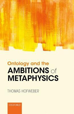 【预订】Ontology and the Ambitions of Metaphysics