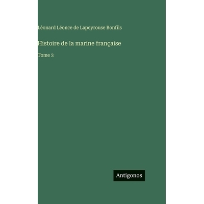 预订 Histoire de la marine française: Tome 3: 9783388041506