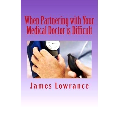 预订 When Partnering with Your Medical Doctor is Difficult: The Present Day Dilemma in Getting Proper Medical Care: 9781