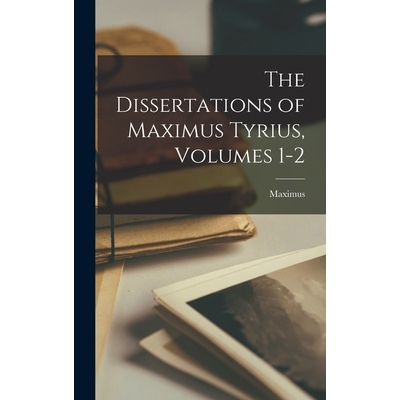 预订 The Dissertations of Maximus Tyrius, Volumes 1-2 9781019039427
