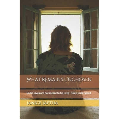 预订 What Remains Unchosen: Some loves are not meant to be lived-Only Understood 9798247867722