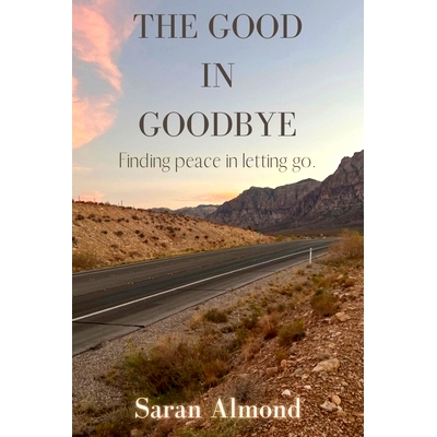 预订 The Good In Goodbye: Finding peace in letting go.: 9798360222804