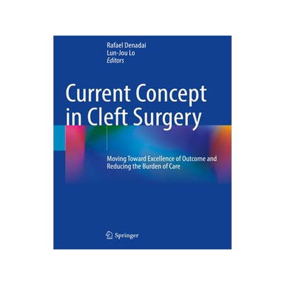 [预订]Current Concept in Cleft Surgery: Moving Toward Excellence of Outcome and Reducing the Burden of Car 9789811931659