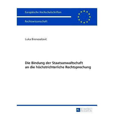 预订 Die Bindung der Staatsanwaltschaft an die höchstrichterliche Rechtsprechung: Mit einem Vorwort von Ulfrid Neumann: