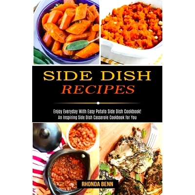预订 Side Dish Recipes: Enjoy Everyday With Easy Potato Side Dish Cookbook! (An Inspiring Side Dish Casserole Cookbook f