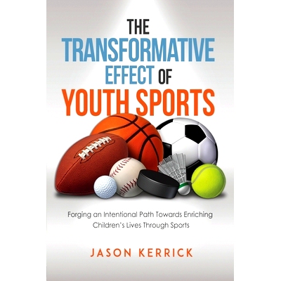 预订 The Transformative Effect Of Youth Sports: Forging an intentional path towards enriching children’s lives through