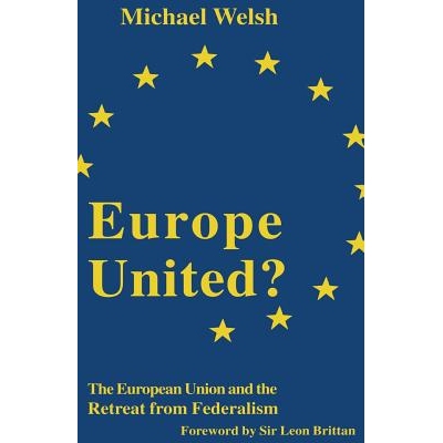 预订 Europe United?: The European Union and the Retreat from Federalism: 9780333653944