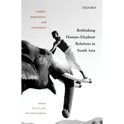 预订 Conflict, Negotiation, and Coexistence: Rethinking Human-Elephant Relations in South Asia 冲突，谈判和共存：重新思