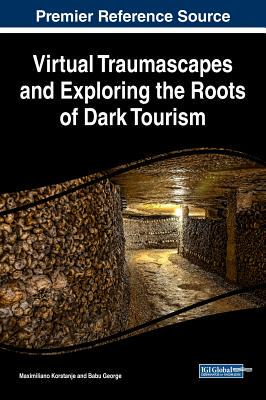 【预订】Virtual Traumascapes and Exploring the Roots of Dark Tourism