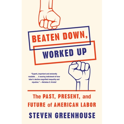 预订 Beaten Down, Worked Up: The Past, Present, and Future of American Labor 打败，努力：美国劳工的过去，现在和未来: 978