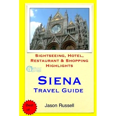 预订 Siena Travel Guide: Sightseeing, Hotel, Restaurant & Shopping Highlights: 9781505262957