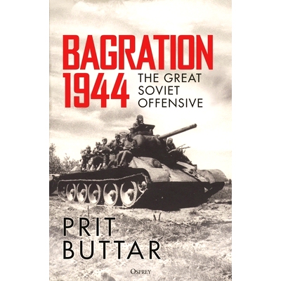 预订 Bagration 1944: The Great Soviet Offensive 巴格拉季昂 1944：苏联大攻势: 9781472863515