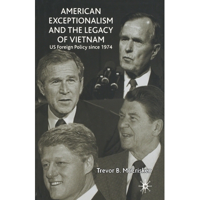 预订 American Exceptionalism and the Legacy of Vietnam: U.S. Foreign Policy Since 1974: 9781349429172