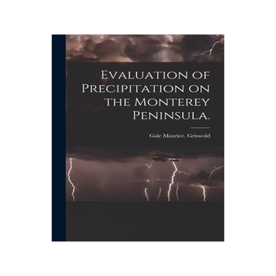 [预订]Evaluation of Precipitation on the Monterey Peninsula. 9781014921024