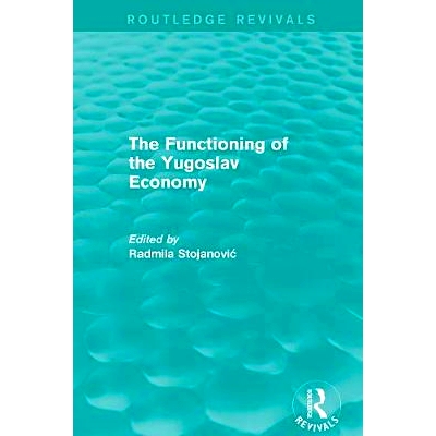 预订 The Functioning of the Yugoslav Economy 南斯拉夫经济的运作: 9781138638624