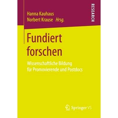 预订 Fundiert forschen: Wissenschaftliche Bildung für Promovierende und Postdocs: 9783658155742