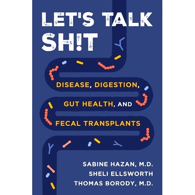 预订 Let’s Talk Sh!t: Disease, Digestion, Gut Health, and Fecal Transplants: 9781510780811