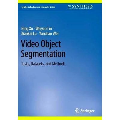 预订 Video Object Segmentation: Tasks, Datasets, and Methods 视频对象分割：任务、数据集与方法: 9783031446580