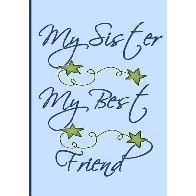 预订 My Sister My Best Friend: Blue and Green cover with cute colored pictures and positive sister sayings. 50 pages to
