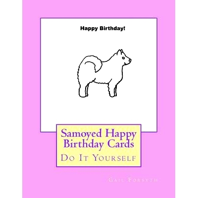 预订 Samoyed Happy Birthday Cards: Do It Yourself: 9781725044975