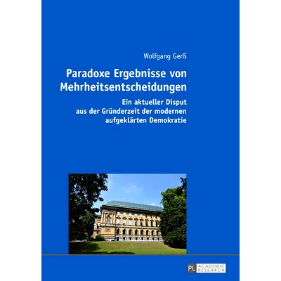 预订 Paradoxe Ergebnisse von Mehrheitsentscheidungen: Ein aktueller Disput aus der Gründerzeit der modernen aufgeklärt