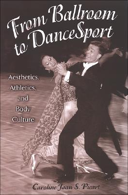 【预售】From Ballroom to Dancesport: Aesthetics, Athletics, and Body Culture