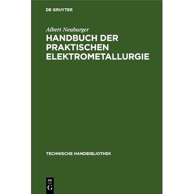 预订 Handbuch der Praktischen Elektrometallurgie: (Die Gewinnung der Metalle mit Hilfe des elektrischen Stroms): 9783486