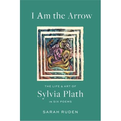 预订 I Am the Arrow: The Life and Art of Sylvia Plath in Six Poems 我是箭: 9781598538137