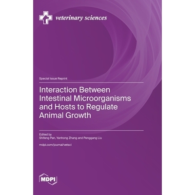 预订 Interaction Between Intestinal Microorganisms and Hosts to Regulate Animal Growth: 9783725852413