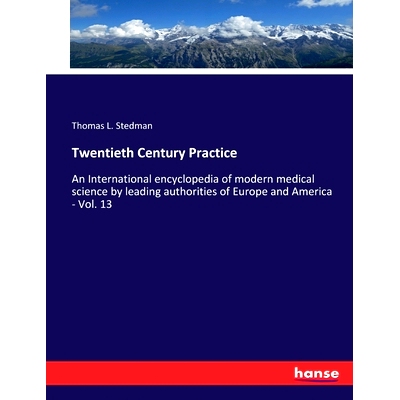 预订 Twentieth Century Practice: An International encyclopedia of modern medical science by leading authorities of Europ