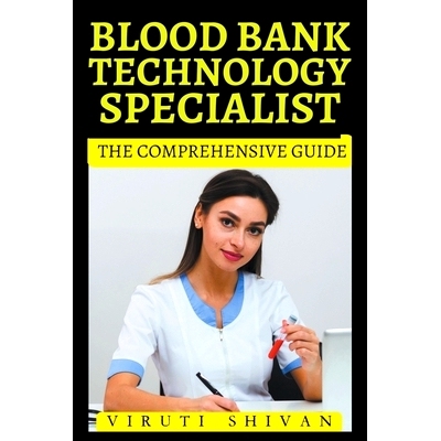 预订 Blood Bank Technology Specialist - The Comprehensive Guide