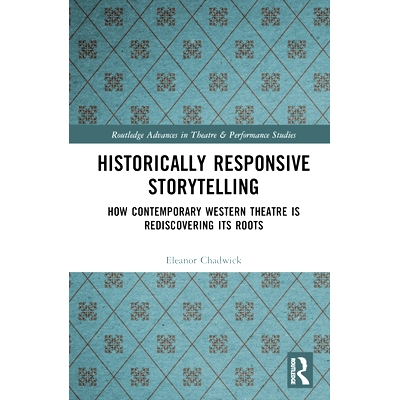 预订 Historically Responsive Storytelling: How Contemporary Western Theatre is Rediscovering its Roots: 9780367547172