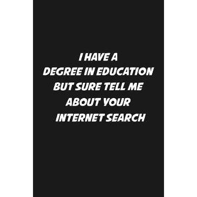 预订 I Have A Degree In Education But Sure Tell Me About Your Internet Search: Sarcastic Teacher Gifts: 9781074031909