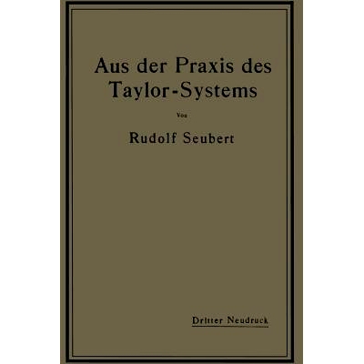 预订 Aus der Praxis des Taylor-Systems: mit eingehender Beschreibung seiner Anwendung bei der Tabor Manufacturing Compan