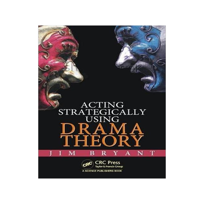 [预订]Acting Strategically Using Drama Theory 9781482245318