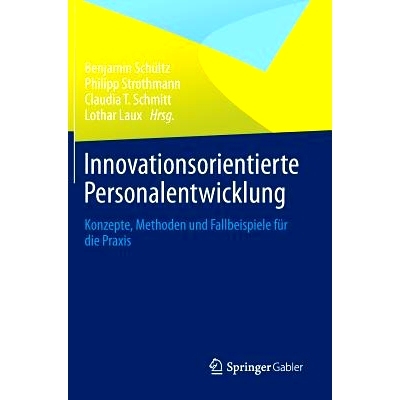 预订 Innovationsorientierte Personalentwicklung: Konzepte, Methoden Und Fallbeispiele Für Die PRAXIS