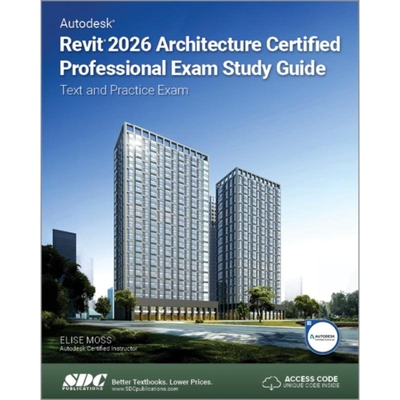 预订 Autodesk Revit 2026 Architecture Certified Professional Exam Study Guide Text and Practice Exam Autodesk Revit 2026