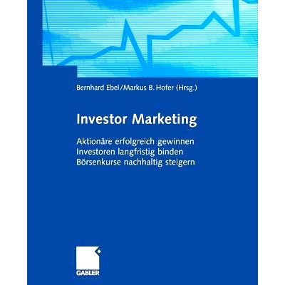 预订 Investor Marketing: Aktionäre erfolgreich gewinnen, Investoren langfristig binden, Börsenkurse nachhaltig steiger