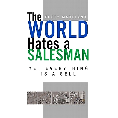 预订 The World Hates a Salesman: Yet Everything Is a Sell: 9781462866052
