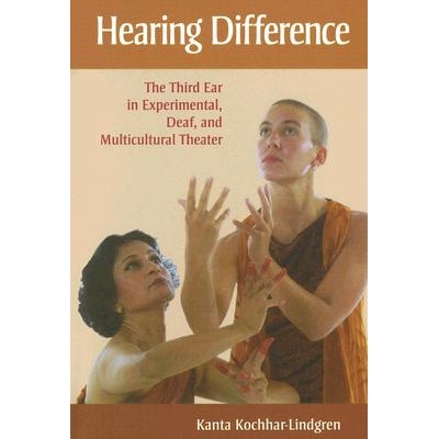预订 Hearing Difference: The Third Ear in Experimental, Deaf, and Multicultural Theater: 9781563682902