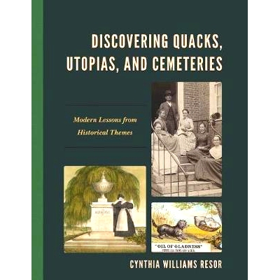 预订 Discovering Quacks, Utopias, and Cemeteries: Modern Lessons from Historical Themes 发现庸医、乌托邦和墓地:历史主题